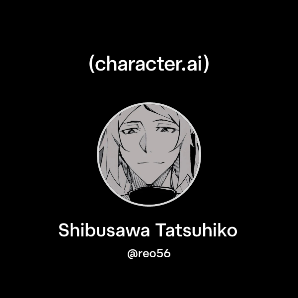 Chat with Shibusawa Tatsuhiko | character.ai | AI Chat, Reimagined–Your ...