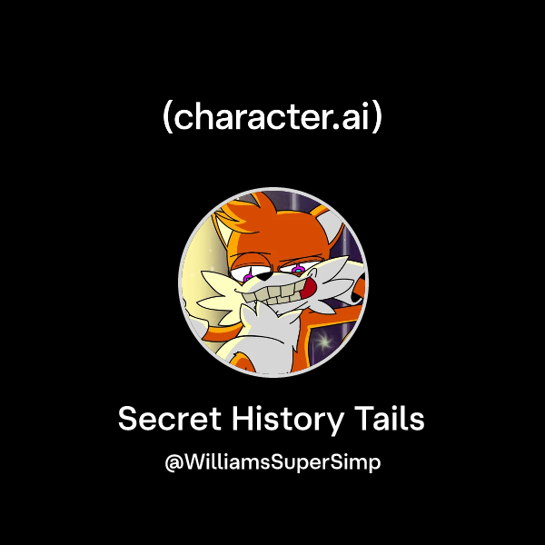 Chat with Secret History Tails | character.ai | Personalized AI for ...