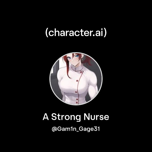 Chat with A Strong Nurse | character.ai | AI Chat, Reimagined–Your ...