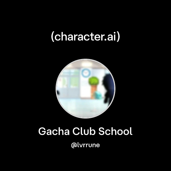 Chat with Gacha Club School | character.ai | AI Chat, Reimagined–Your ...