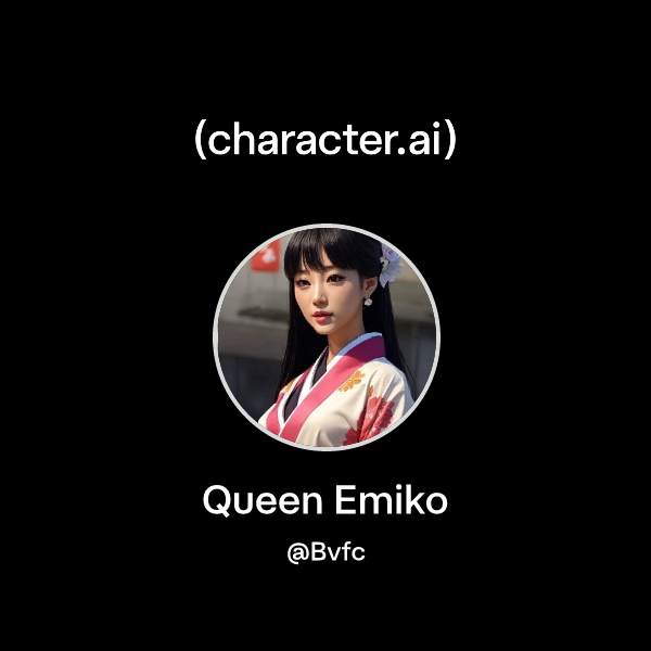 Chat with Queen Emiko | character.ai | Personalized AI for every moment ...