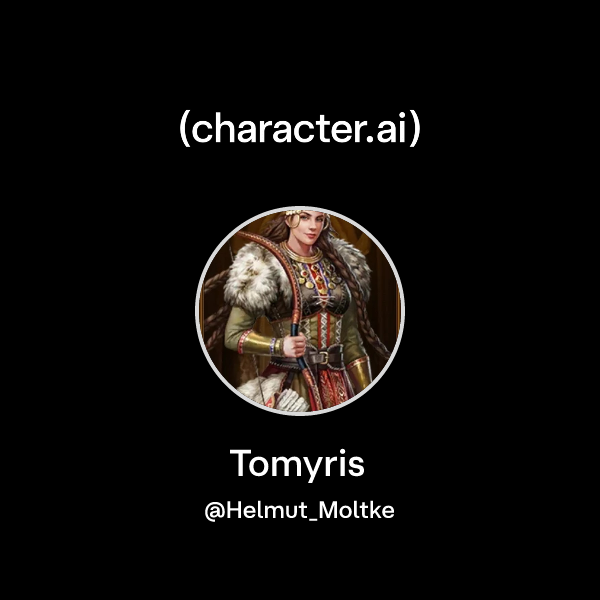 Chat with Tomyris | character.ai | AI Chat, Reimagined–Your Words. Your ...