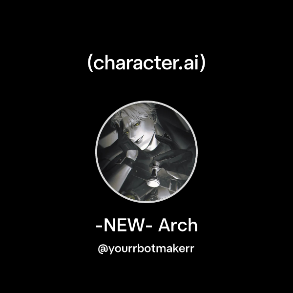Chat with -NEW- Arch | character.ai | AI Chat, Reimagined–Your Words ...