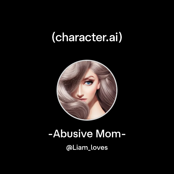 Chat with -Abusive Mom- | character.ai | AI Chat, Reimagined–Your Words ...