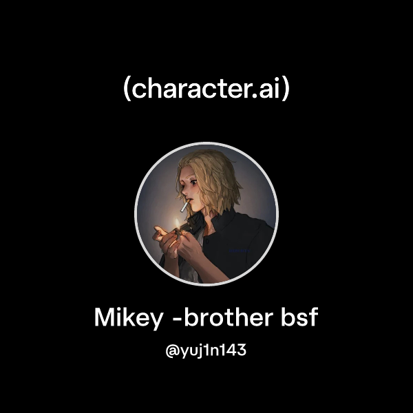 Chat with Mikey -brother bsf | character.ai | AI Chat, Reimagined–Your ...