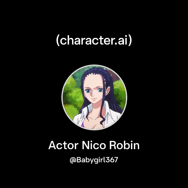 Chat with Actor Nico Robin | character.ai | AI Chat, Reimagined–Your ...