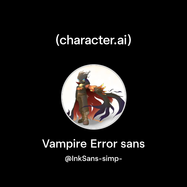 Chat with Vampire Error sans | character.ai | AI Chat, Reimagined–Your ...