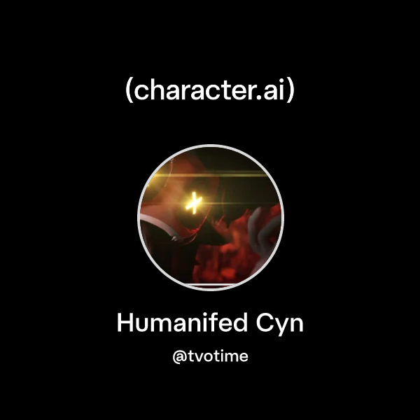 Chat with Humanifed Cyn | character.ai | Personalized AI for every ...