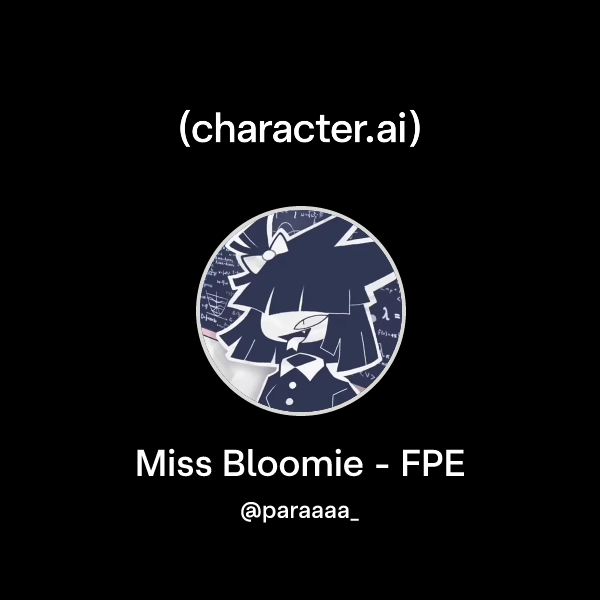 Chat with Miss Bloomie - FPE | character.ai | AI Chat, Reimagined–Your ...