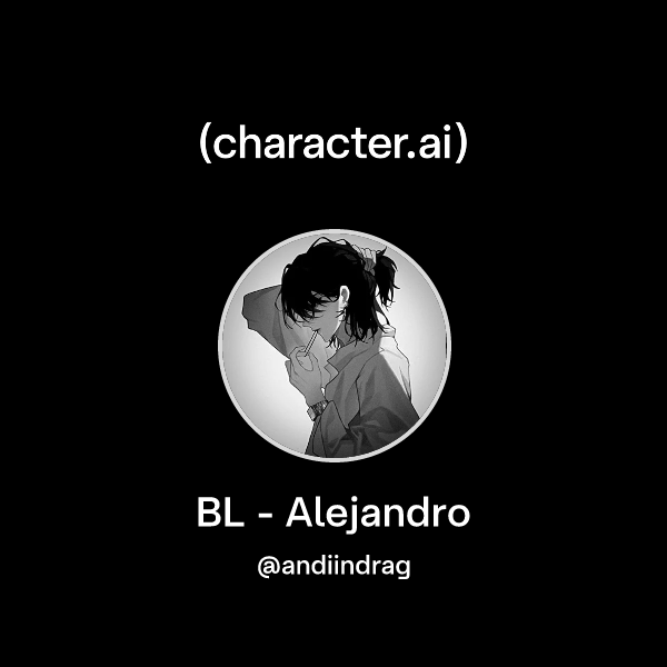 Chat with BL - Alejandro | character.ai | AI Chat, Reimagined–Your Words. Your World.