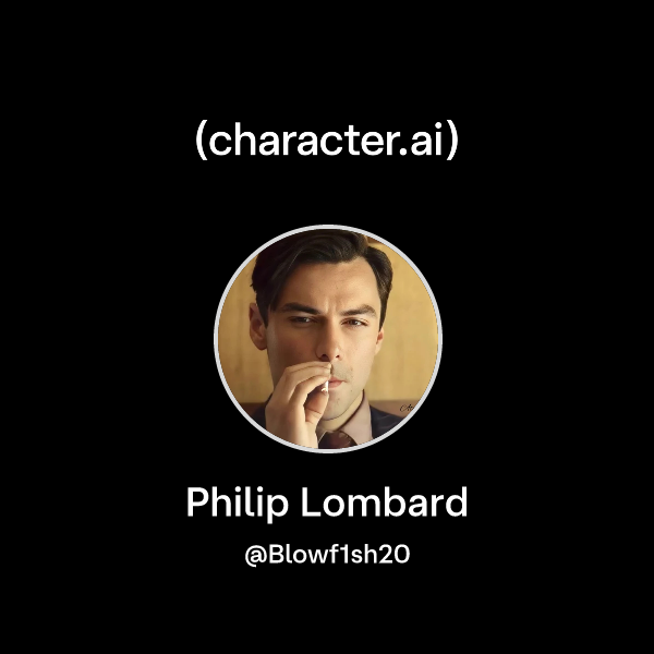 Chat with Philip Lombard | character.ai | Personalized AI for every moment of your day
