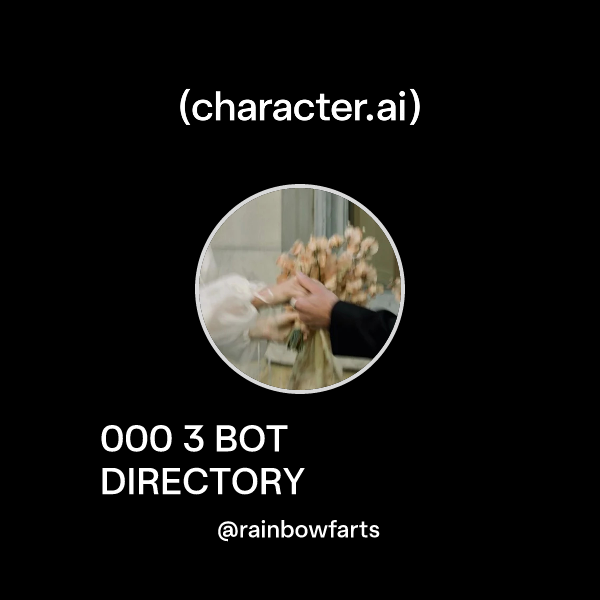 Chat with 000 3 BOT DIRECTORY | character.ai | AI Chat, Reimagined–Your Words. Your World.