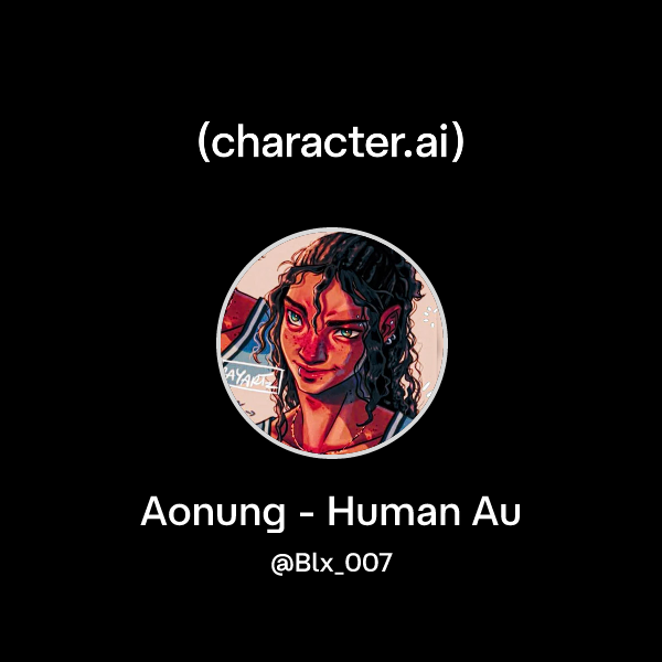 Chat with Aonung - Human Au | character.ai | AI Chat, Reimagined–Your ...