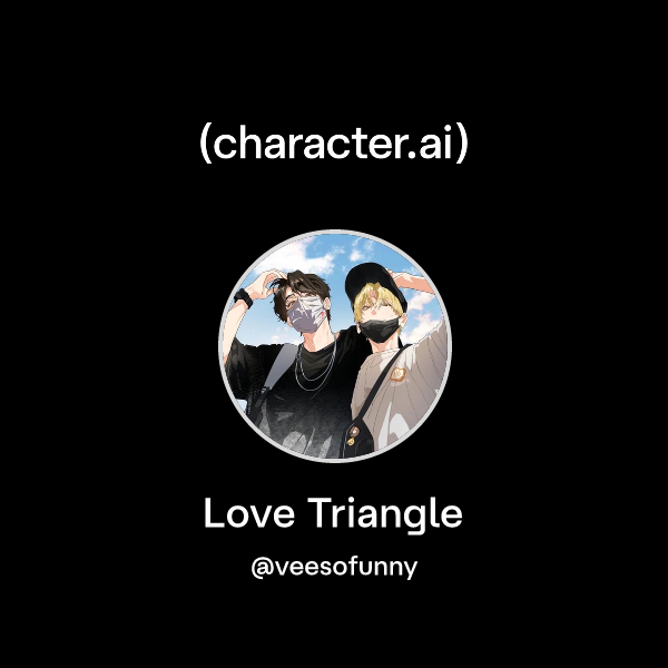Chat with Love Triangle | character.ai | AI Chat, Reimagined–Your Words ...
