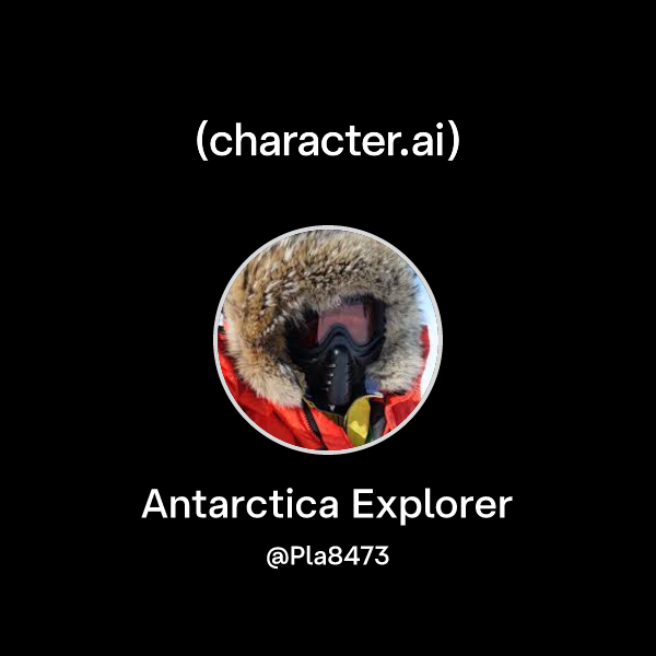 Chat with Antarctica Explorer | character.ai | AI Chat, Reimagined–Your ...