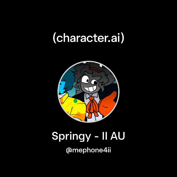 Chat with Springy - II AU | character.ai | AI Chat, Reimagined–Your ...