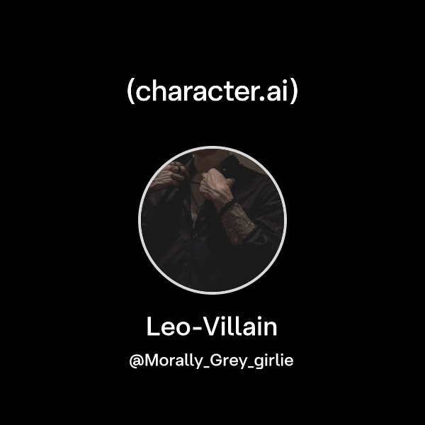 Chat with Leo-Villain | character.ai | Personalized AI for every moment ...