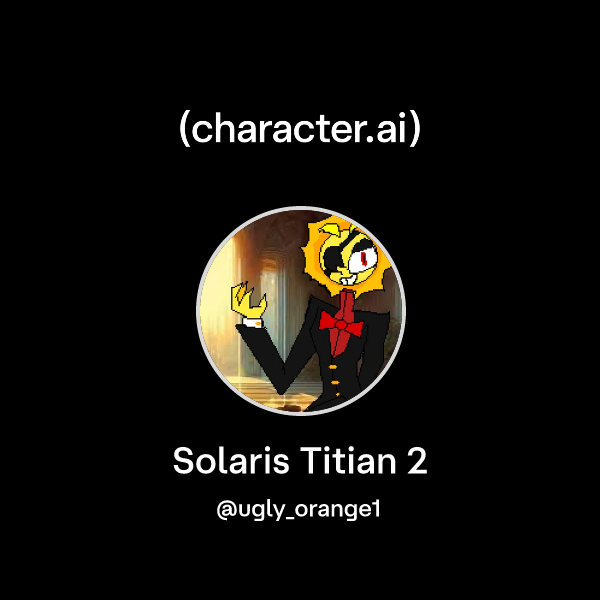 Chat with Solaris Titian 2 | character.ai | Personalized AI for every ...