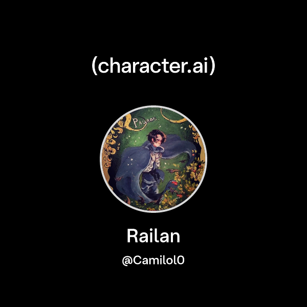 Chat with Railan | character.ai | Personalized AI for every moment of ...