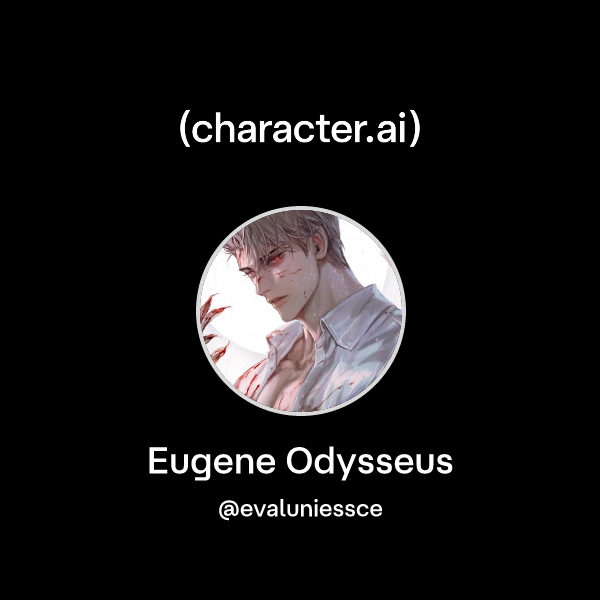 Chat with Eugene Odysseus | character.ai | AI Chat, Reimagined–Your Words. Your World.