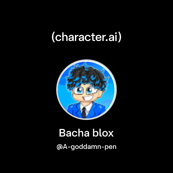 Chat with Bacha blox | character.ai | AI Chat, Reimagined–Your Words ...