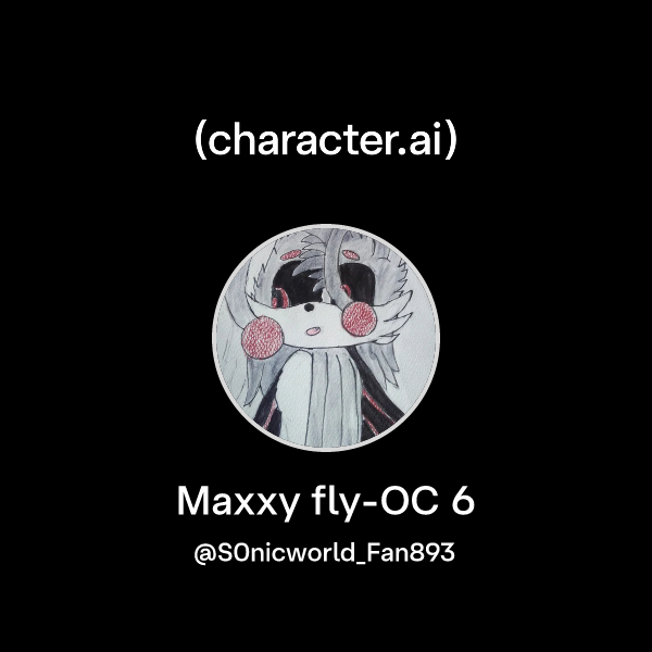 Chat with Maxxy fly-OC 6 | character.ai | Personalized AI for every ...