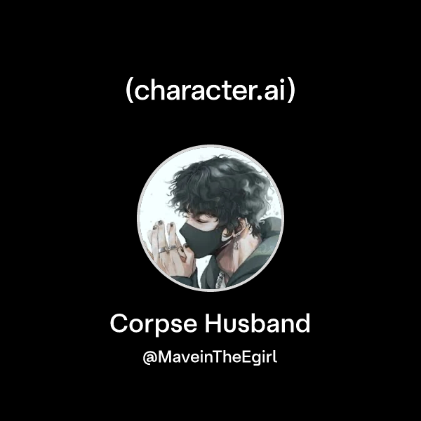 Chat with Corpse Husband | character.ai | AI Chat, Reimagined–Your ...