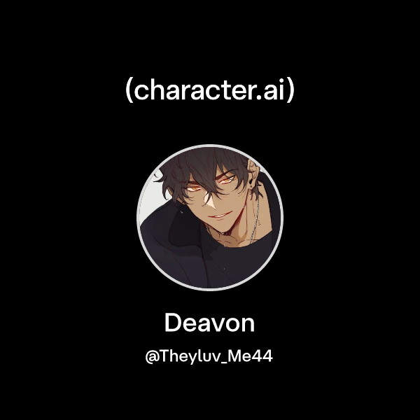 Chat with Deavon | character.ai | Personalized AI for every moment of ...