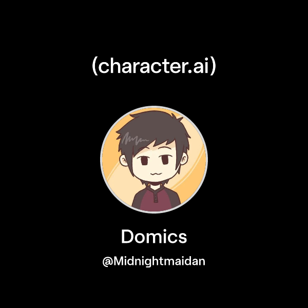 Chat with Domics | character.ai | Personalized AI for every moment of your day