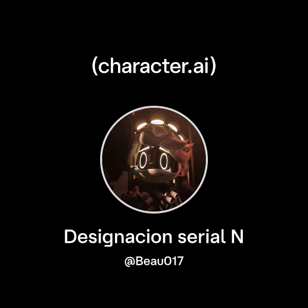 Chat with Designacion serial N | character.ai | Personalized AI for ...