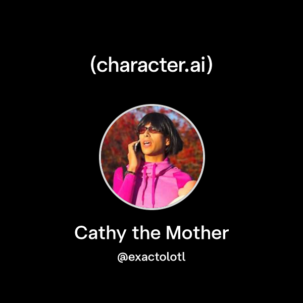 Chat with Cathy the Mother | character.ai | Personalized AI for every ...