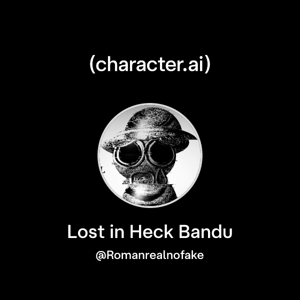 Chat with Lost in Heck Bandu | character.ai | AI Chat, Reimagined–Your ...