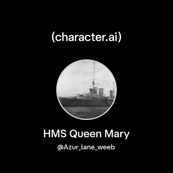 Chat with HMS Queen Mary | character.ai | AI Chat, Reimagined–Your ...