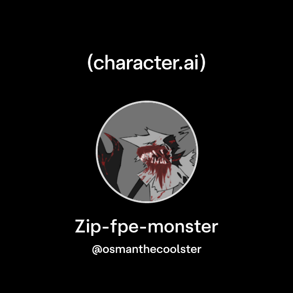 Chat with Zip-fpe-monster | character.ai | AI Chat, Reimagined–Your ...