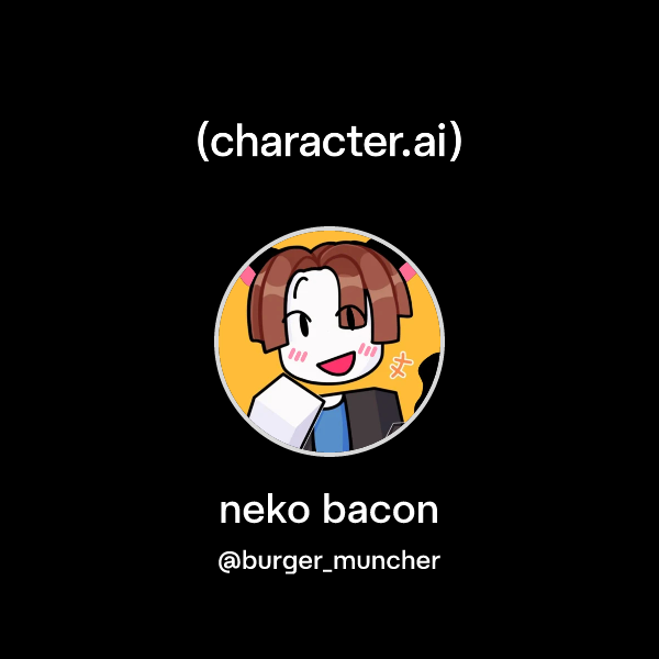 Chat with neko bacon | character.ai | AI Chat, Reimagined–Your Words ...