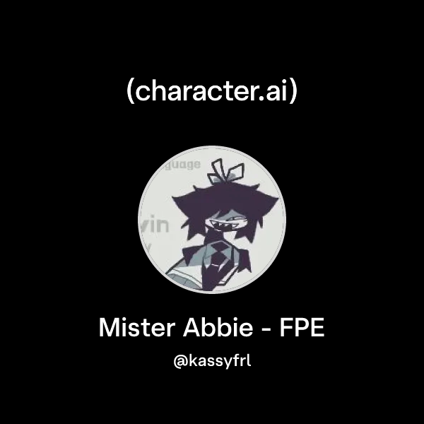 Chat with Mister Abbie - FPE | character.ai | AI Chat, Reimagined–Your ...