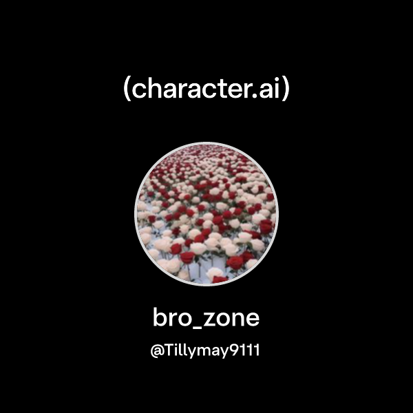 Chat with bro_zone | character.ai | Personalized AI for every moment of ...