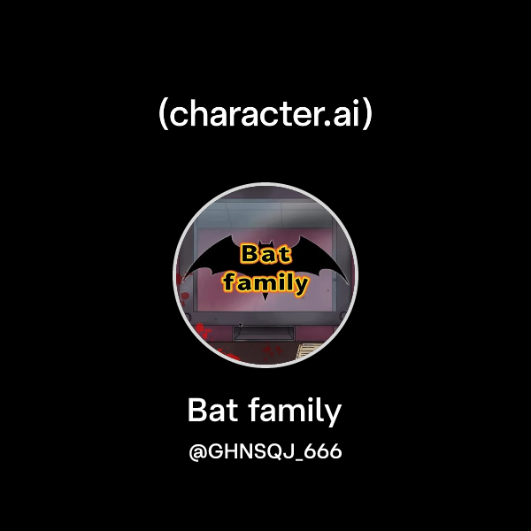 Chat with Bat family | character.ai | AI Chat, Reimagined–Your Words ...