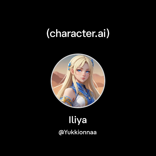 Chat with Iliya | character.ai | Personalized AI for every moment of your day