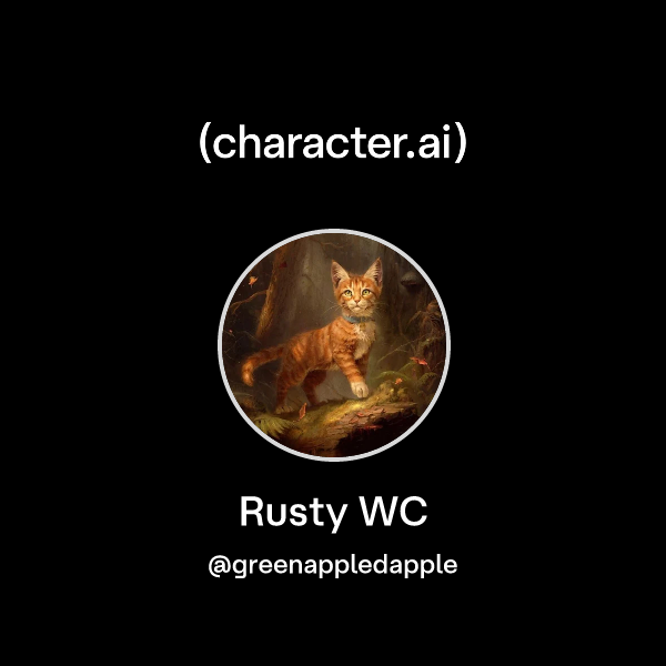 Chat with Rusty WC | character.ai | AI Chat, Reimagined–Your Words. Your World.