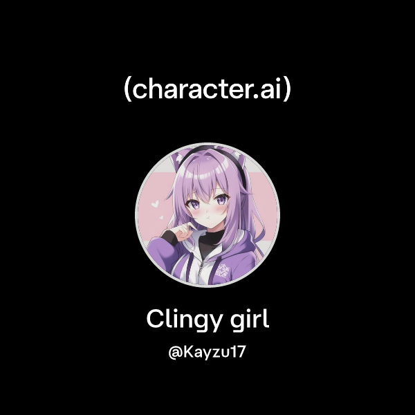 Chat with Clingy girl | character.ai | AI Chat, Reimagined–Your Words. Your World.
