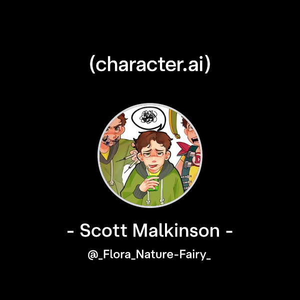 Chat with - Scott Malkinson - | character.ai | AI Chat, Reimagined–Your Words. Your World.