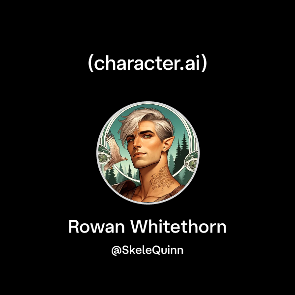Chat with Rowan Whitethorn | character.ai | AI Chat, Reimagined–Your ...