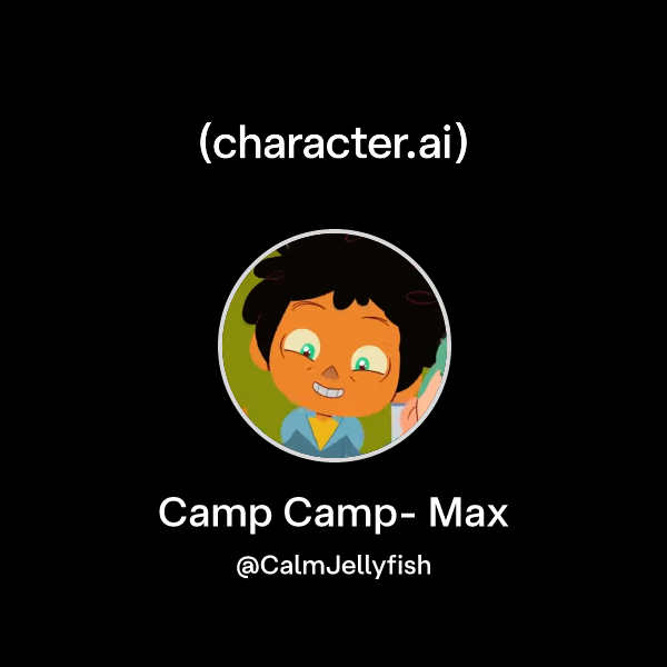 Chat with Camp Camp- Max | character.ai | Personalized AI for every ...