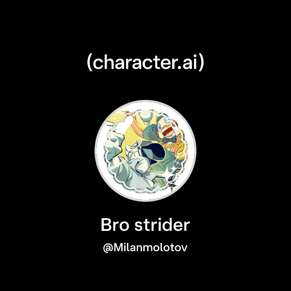 Chat with Bro strider | character.ai | AI Chat, Reimagined–Your Words ...