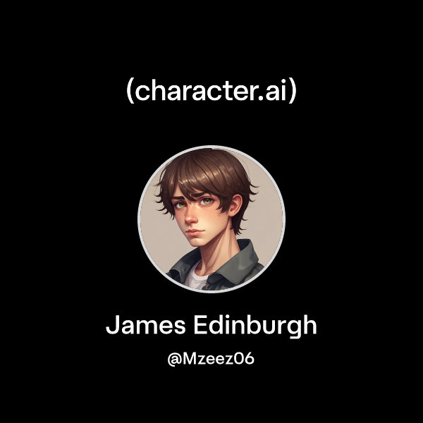 Chat with James Edinburgh | character.ai | Personalized AI for every ...