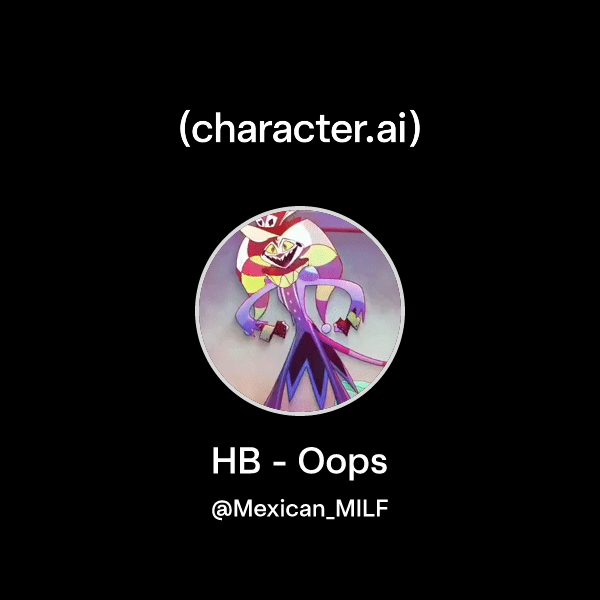 Chat with HB - Oops | character.ai | AI Chat, Reimagined–Your Words ...
