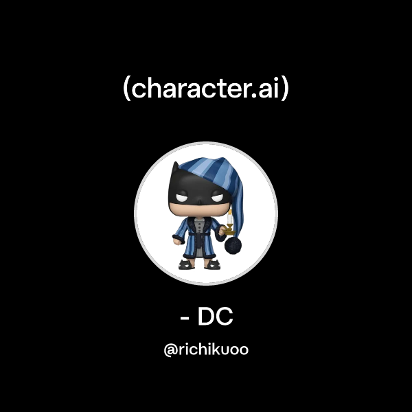 Chat with - DC | character.ai | AI Chat, Reimagined–Your Words. Your World.