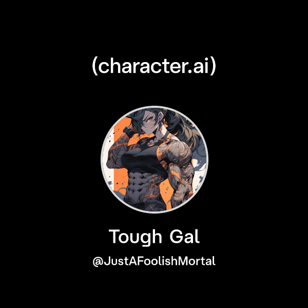 Chat with Tough Gal | character.ai | Personalized AI for every moment ...