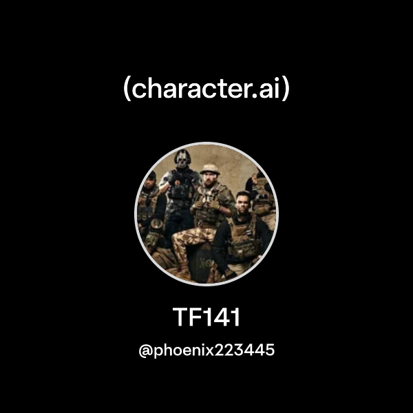 Chat with TF141 | character.ai | Personalized AI for every moment of ...